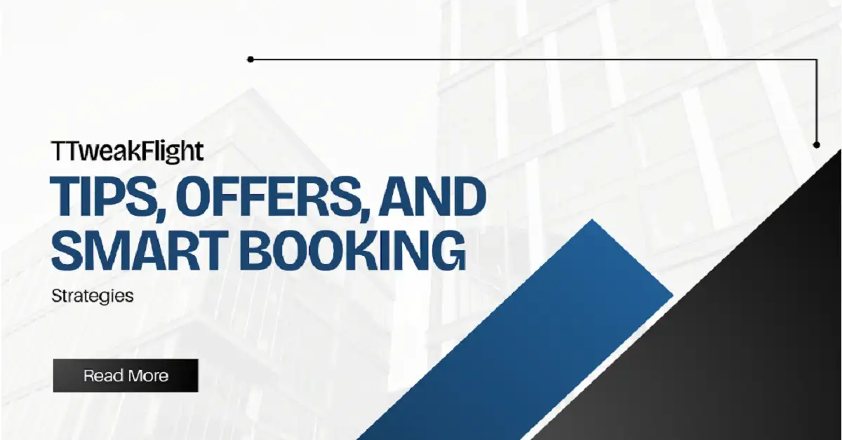 TTweakFlight: Tips, Offers, and Smart Booking Strategies - T Tweak Flight